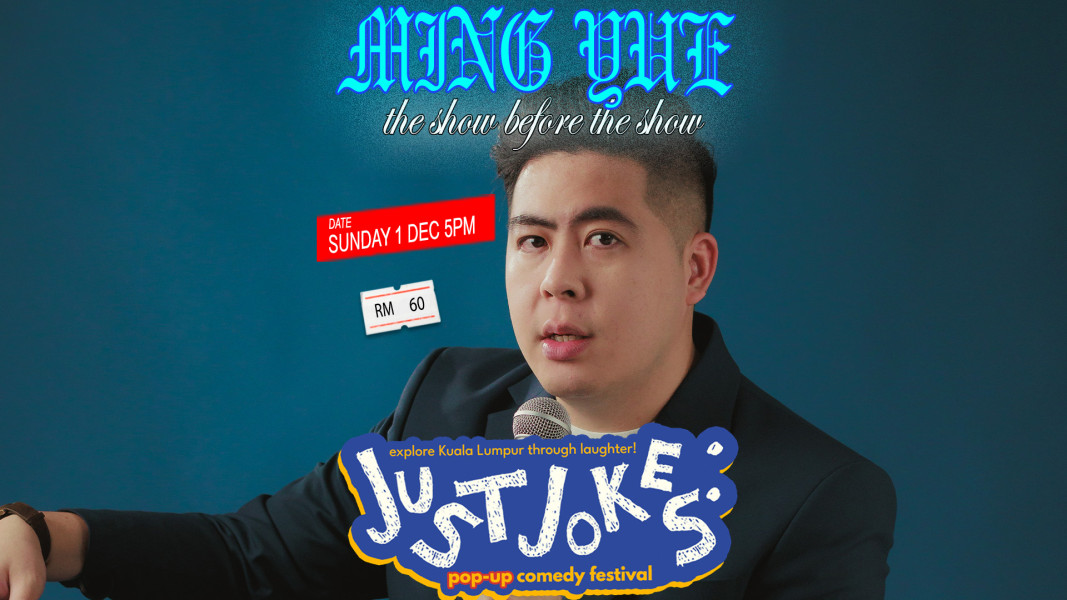 just jokes: Comedy Festival: MING YUE ~ THE SHOW BEFORE THE SHOW show! [1 Dec, 2024, Sunday, 5pm ...